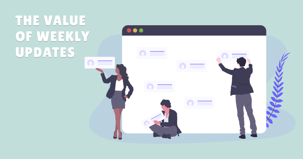 The Value of Weekly Updates